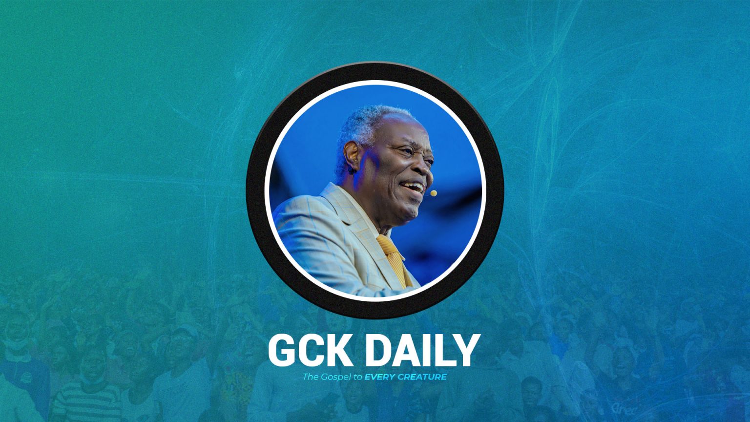 Global Crusade with Kumuyi (GCK) - The gospel to every creature